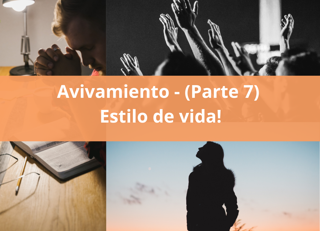 Avivamiento (Parte 7) – ¡Estilo de vida! - Discipulado y Pastoreo de ...