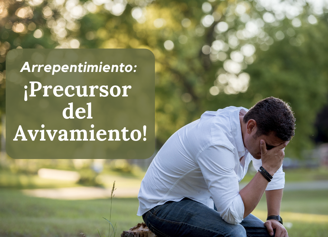 Arrepentimiento: ¡Precursor del Avivamiento! - Discipulado y Pastoreo ...